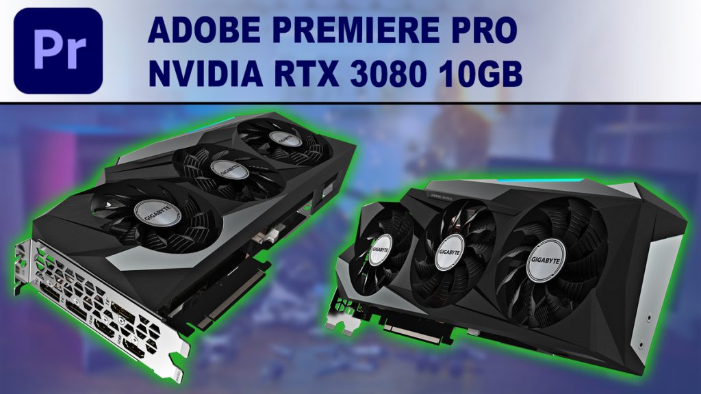 Adobe Premiere Pro - NVIDIA GeForce RTX 3080 Performance | Puget Systems