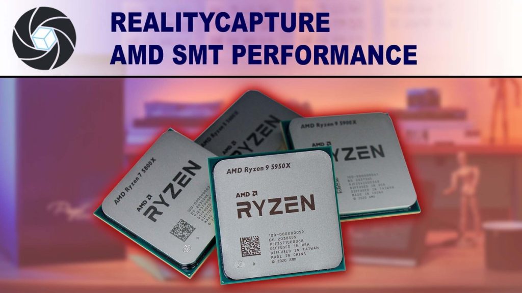 RealityCapture 1.1 - SMT Performance Analysis on AMD Ryzen 5000 Series ...